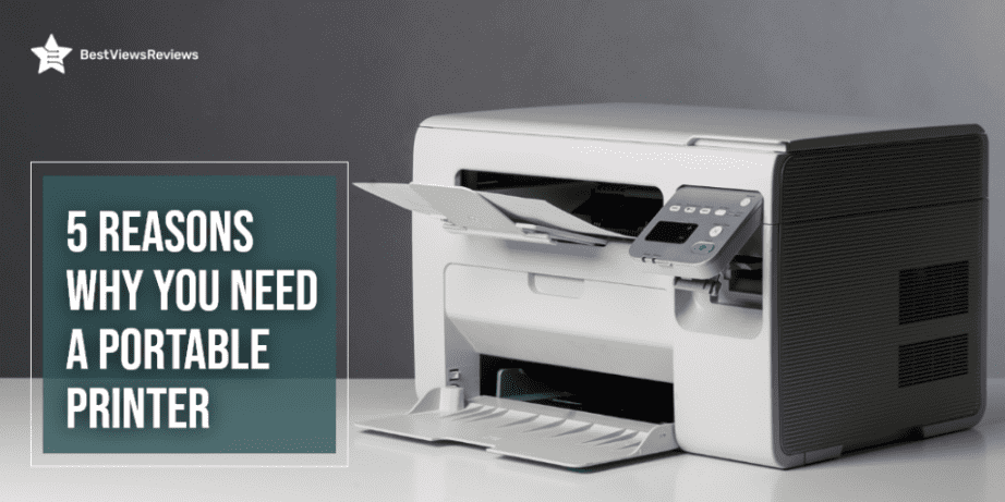 Top 5 Reasons Why You Need a Portable Printer - Bestviewsreviews