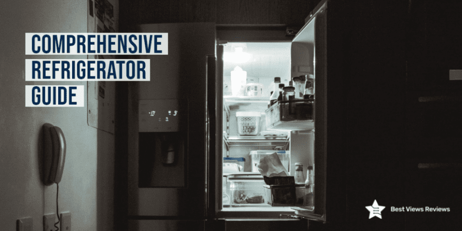 Refrigerator Guide to Help You Choose the Right One - Bestviewsreviews