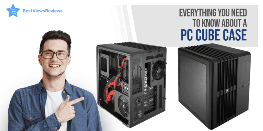 Everything You Need to Know About PC Cube Case - Bestviewsreviews