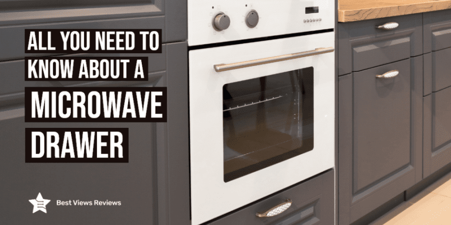 Microwave Drawer: An Informative Guide - Bestviewsreviews