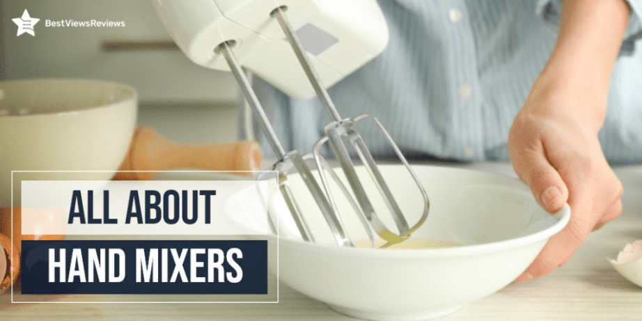 All about Hand Mixer: An Informative Guide - Bestviewsreviews