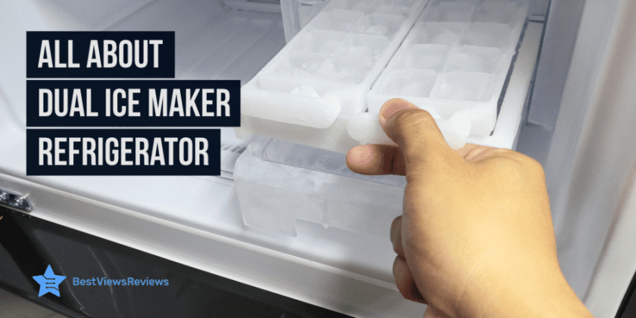 All To Know About Dual Ice Maker Refrigerator - Bestviewsreviews