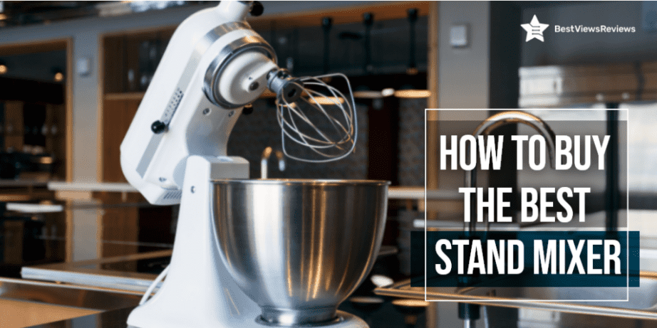 The Best Stand Mixer Buying Guide - Bestviewsreviews