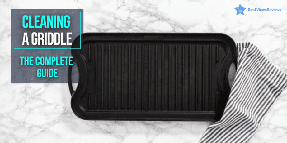 Cleaning a Griddle: The Complete Guide - Bestviewsreviews