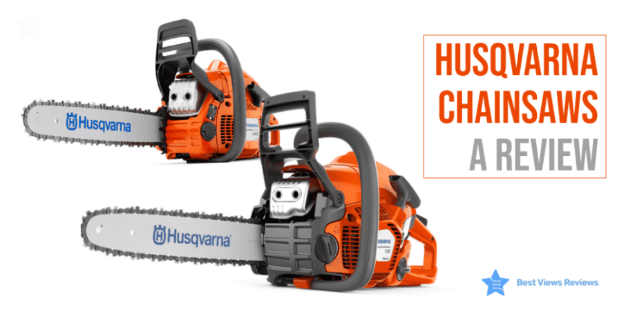 Husqvarna Chainsaws: A Review - Bestviewsreviews