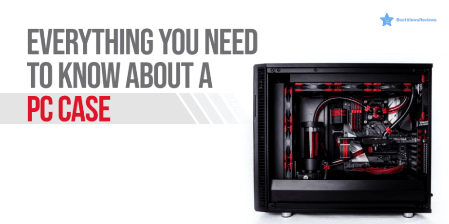 Everything You Need to Know About a PC Case - Bestviewsreviews