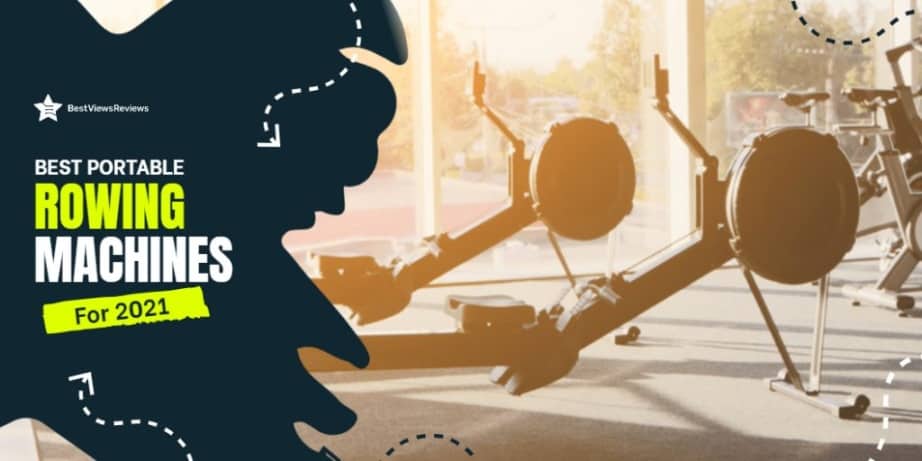 Best Portable Rowing Machine 2022: A Review - Bestviewsreviews